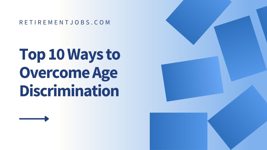 Top 10 Ways to Overcome Age Discrimination